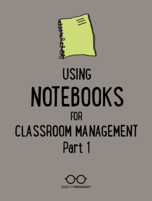 Notebooks for Classroom Management, Part 1 | Cult of Pedagogy