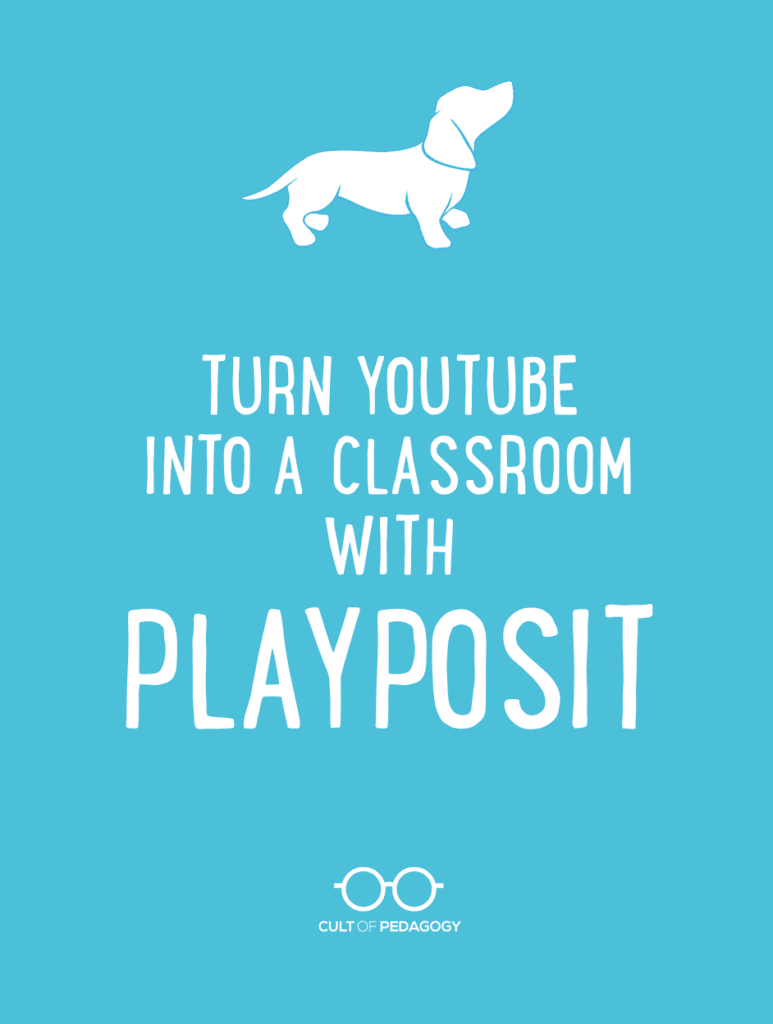 Turn YouTube into a Classroom with PlayPosit | Cult of Pedagogy