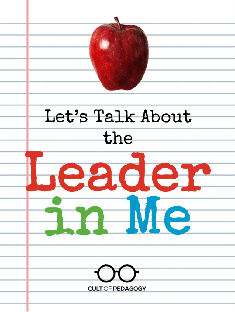 Let's Talk About the Leader in Me | Cult of Pedagogy