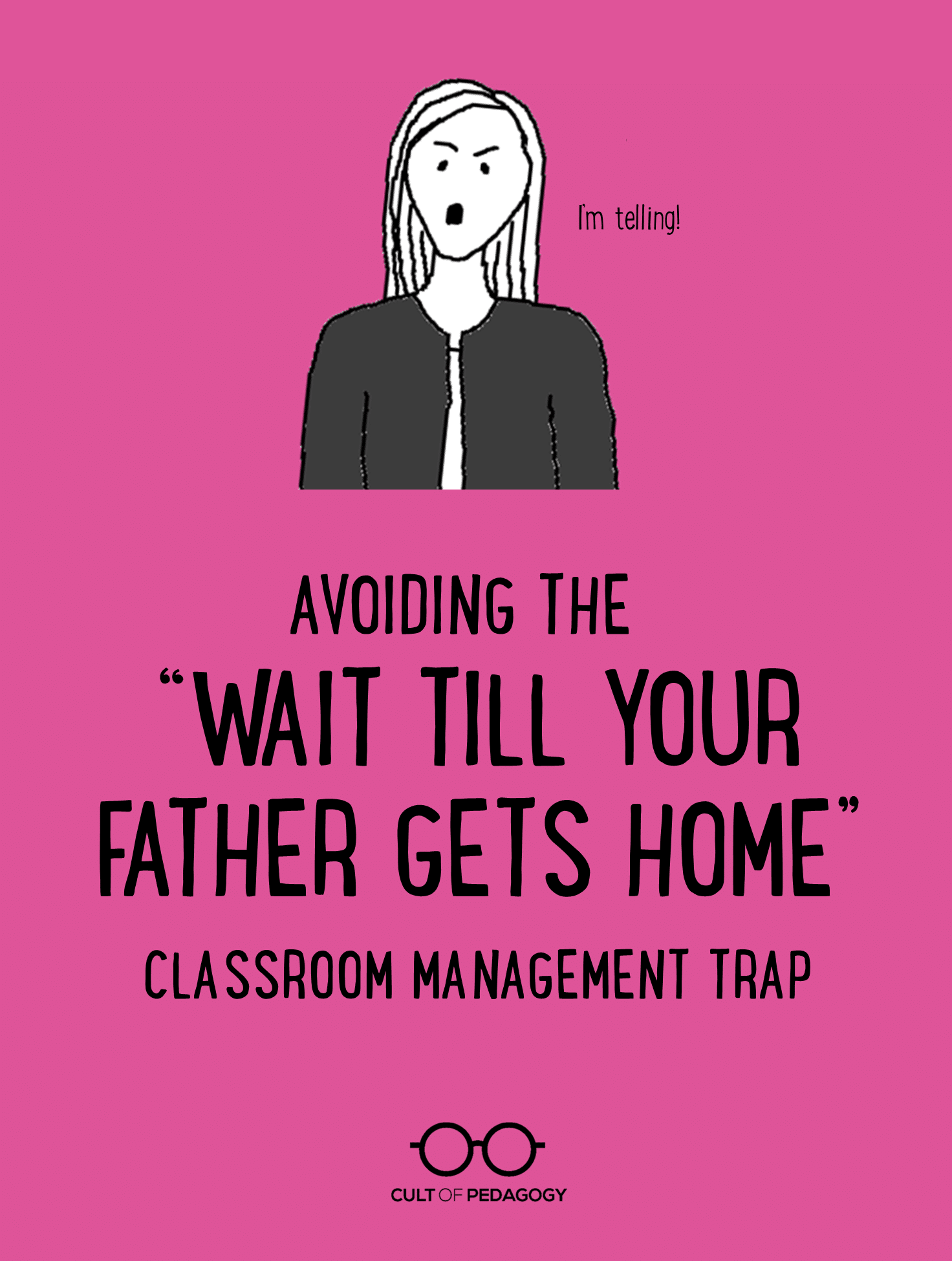 Avoiding the "Wait 'Till Your Father Gets Home" Trap | Cult of Pedagogy