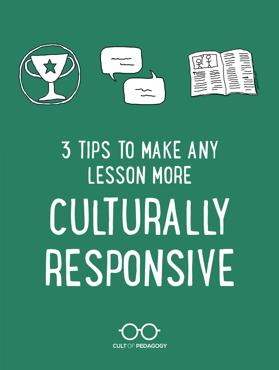 3 Tips to Make Any Lesson More Culturally Responsive | Cult of Pedagogy