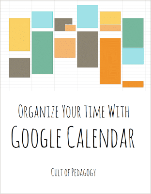 Organize Your Time with Google Calendar | Cult of Pedagogy