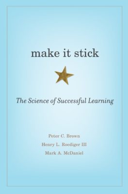 Make It Stick: The Science of Successful Learning | Cult of Pedagogy