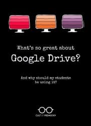 What’s so great about Google Drive? And why should my students use it ...