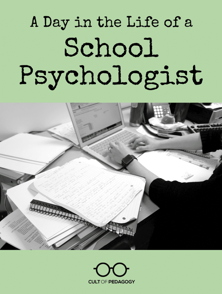 A Day in the Life of a School Psychologist | Cult of Pedagogy