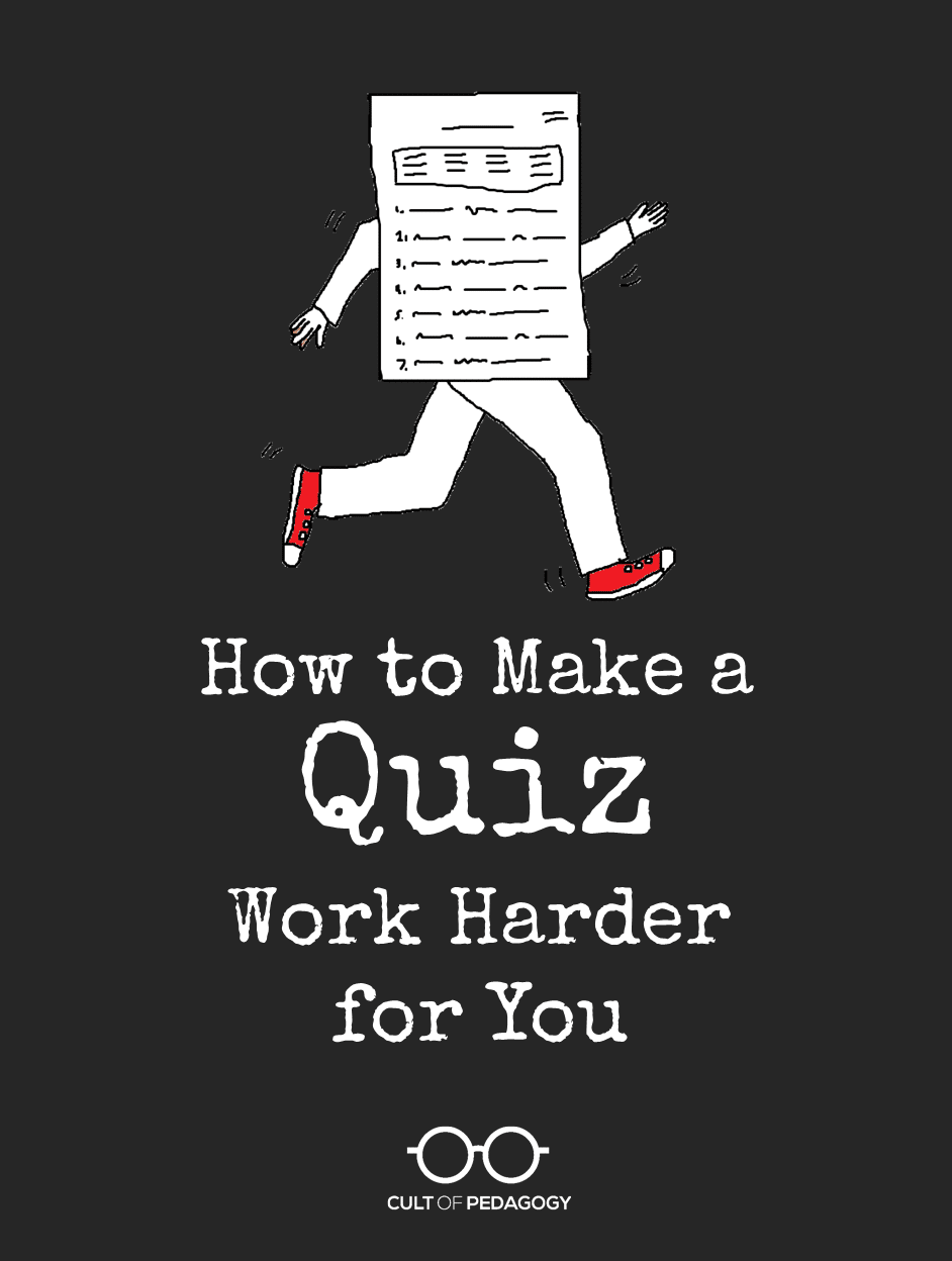 How to Make a Quiz Work Harder for You | Cult of Pedagogy