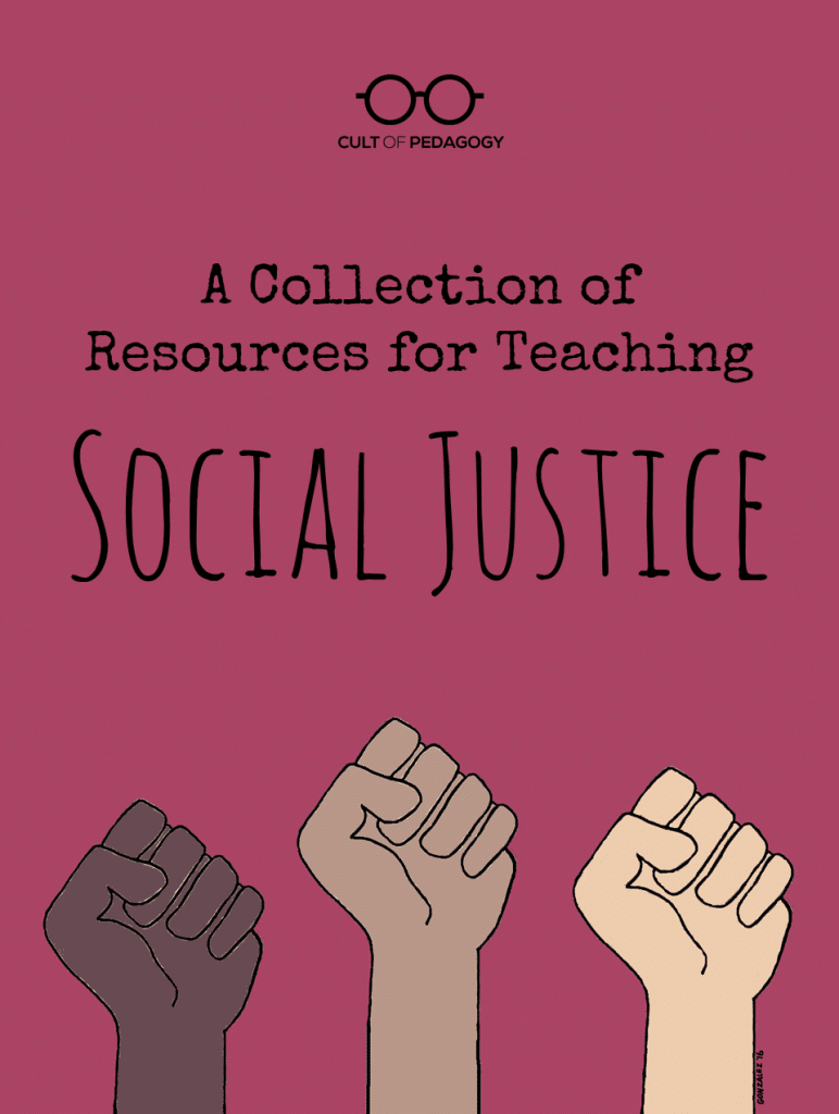 A Collection of Resources for Teaching Social Justice | Cult of Pedagogy