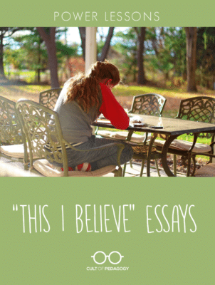 Power Lesson: "This I Believe" Essays | Cult of Pedagogy