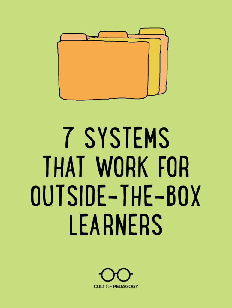 7 Systems that Work for Outside-the-Box Learners | Cult of Pedagogy