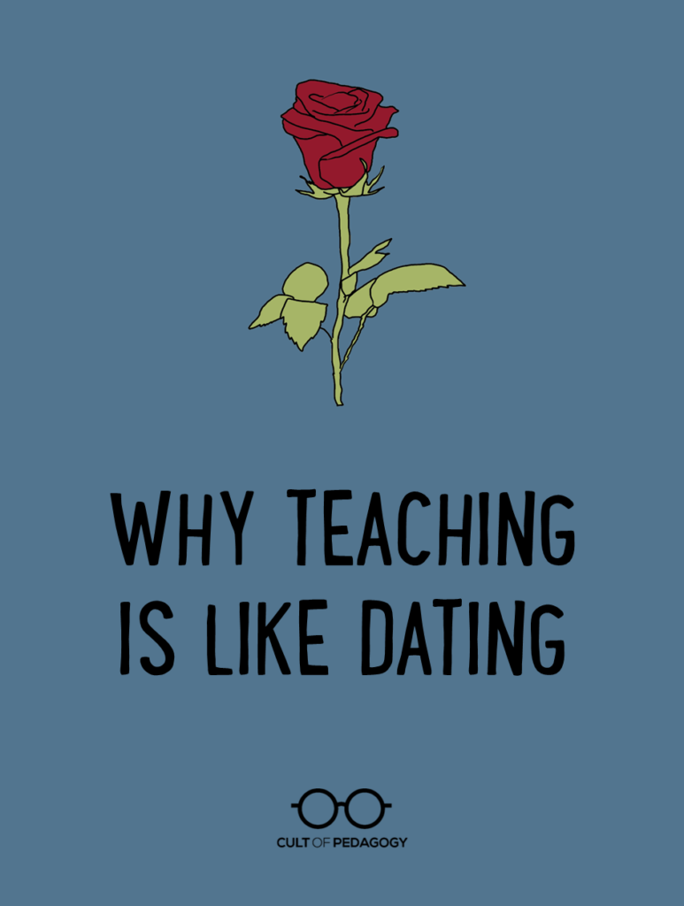 Why Teaching is Like Dating | Cult of Pedagogy
