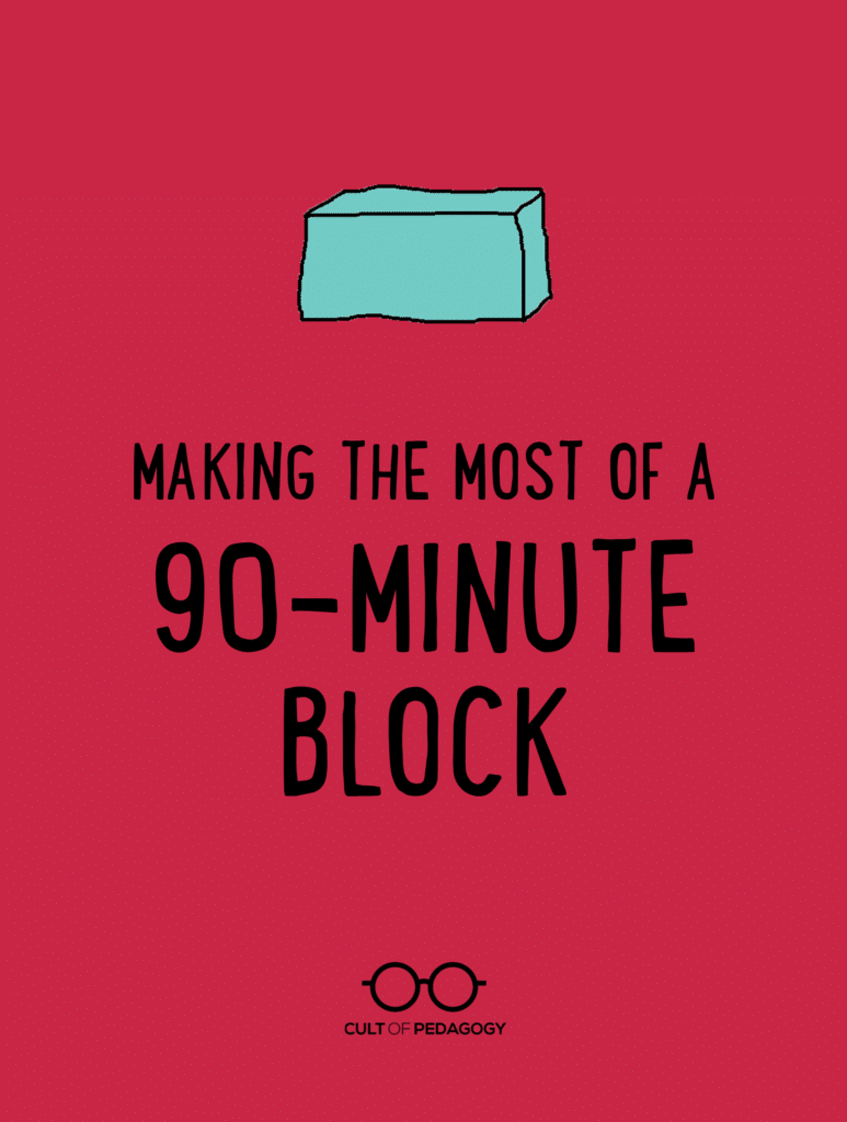 Making the Most of a 90-Minute Class | Cult of Pedagogy