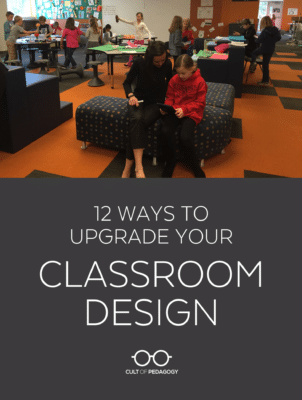12 Ways to Upgrade Your Classroom Design | Cult of Pedagogy