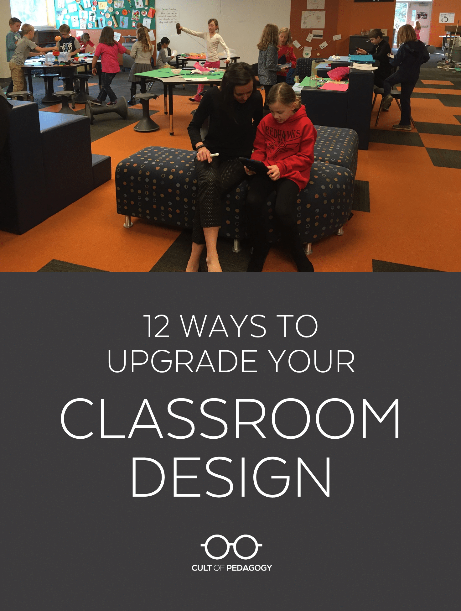 12 Ways to Upgrade Your Classroom Design | Cult of Pedagogy