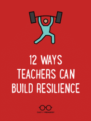 12 Ways Teachers Can Build Their Own Resilience | Cult of Pedagogy