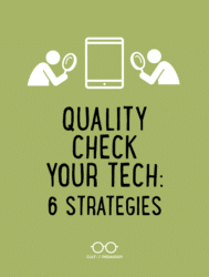 Quality-Check Your Tech: 6 Strategies | Cult of Pedagogy