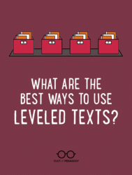 What Are the Best Ways to Use Leveled Texts? | Cult of Pedagogy