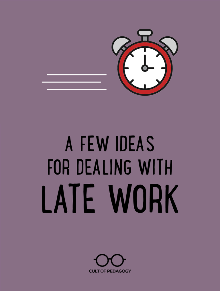 A Few Ideas for Dealing with Late Work | Cult of Pedagogy