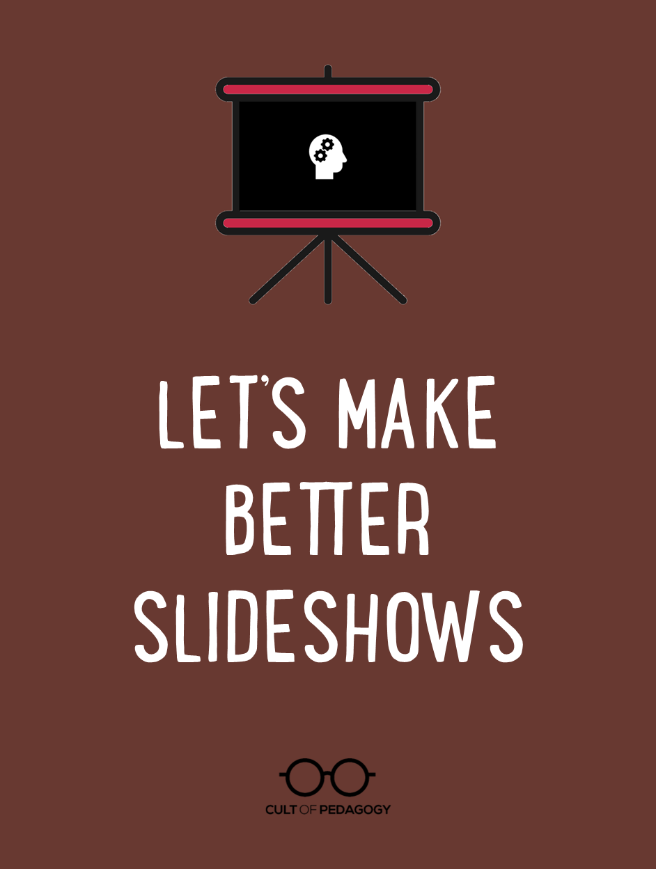 Let's Make Better Slideshows | Cult of Pedagogy