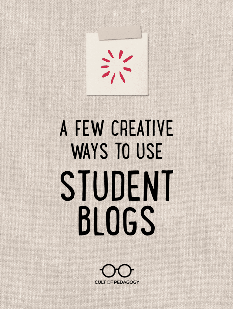 A Few Creative Ways to Use Student Blogs | Cult of Pedagogy