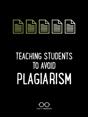 Teaching Students to Avoid Plagiarism | Cult of Pedagogy
