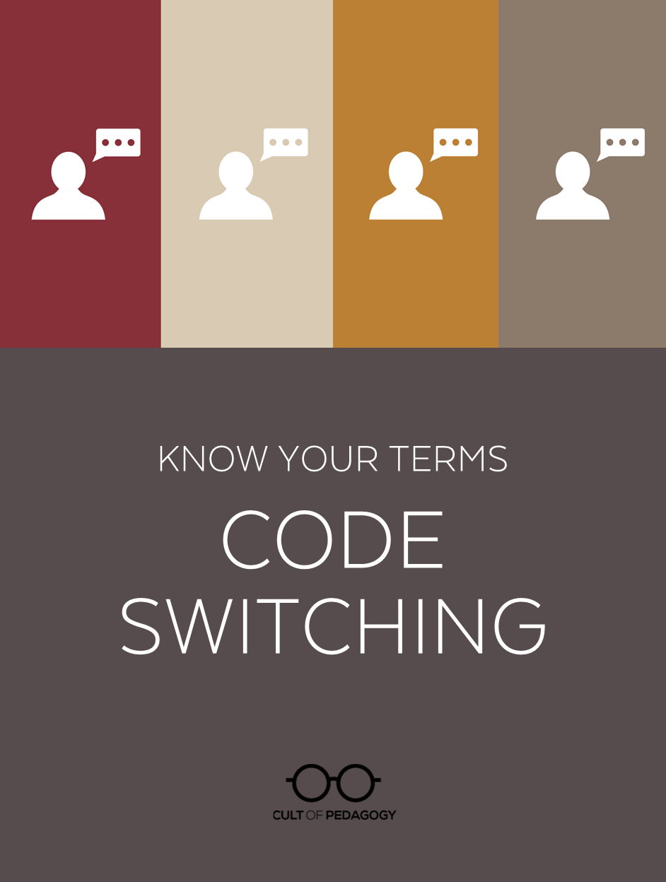 Know Your Terms: Code Switching | Cult of Pedagogy
