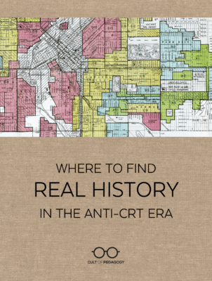 Where to Find Real History in the Anti-CRT Era | Cult of Pedagogy