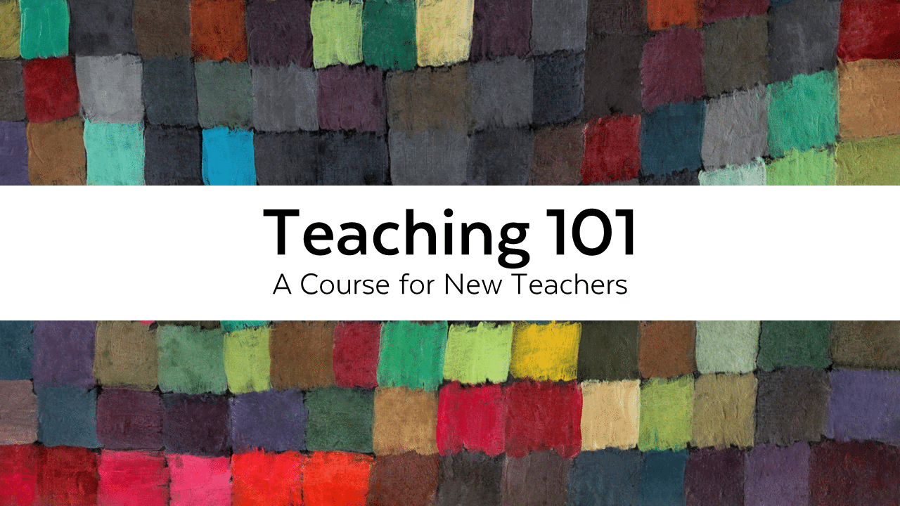 Teaching 101: A Course for New Teachers | Cult of Pedagogy