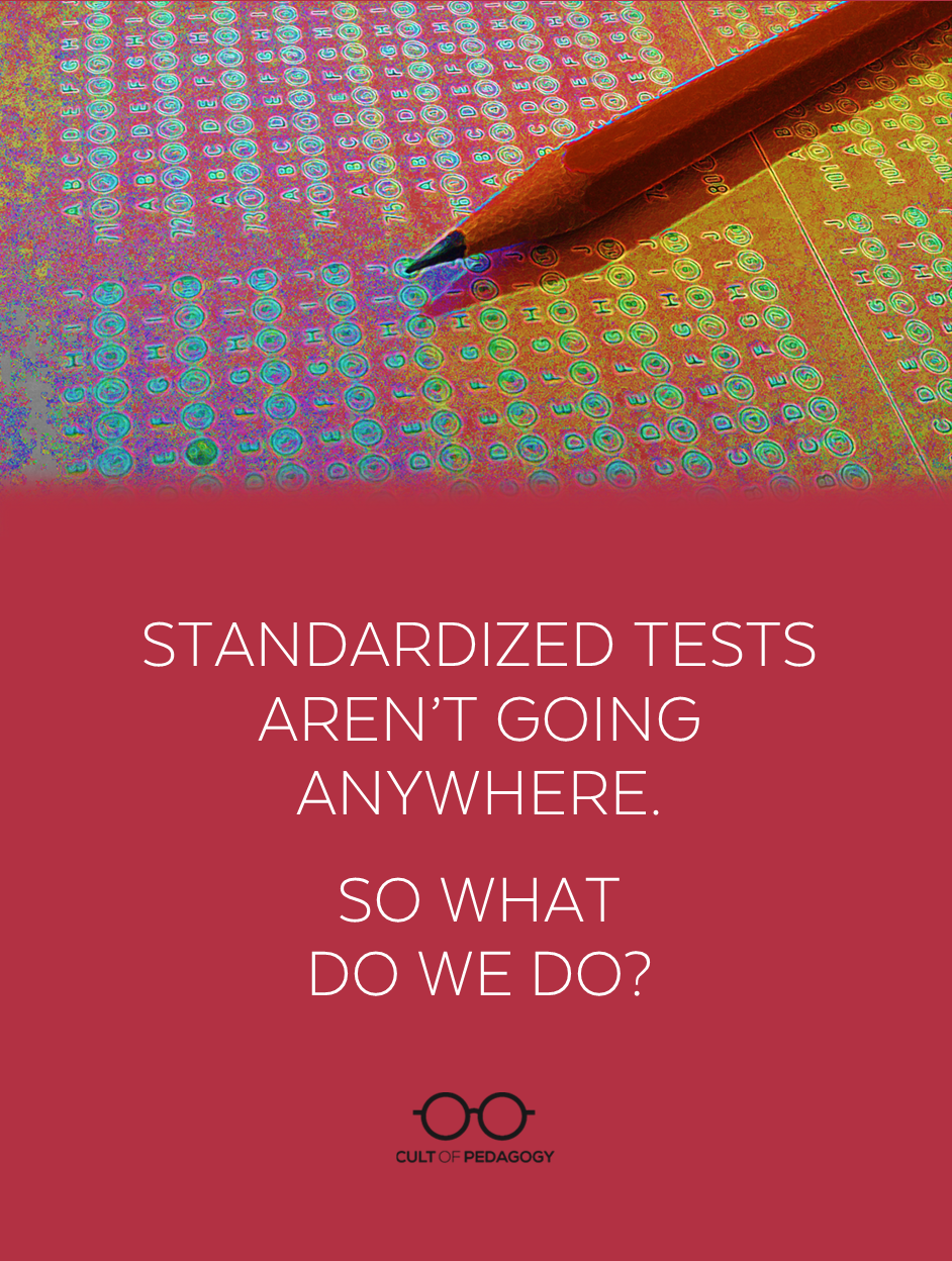 Standardized Tests Aren’t Going Anywhere. So What Do We Do? | Cult of ...