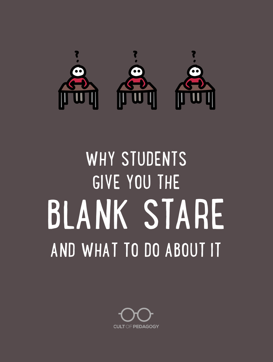 Why Students Give You the Blank Stare, and What to Do About It | Cult ...