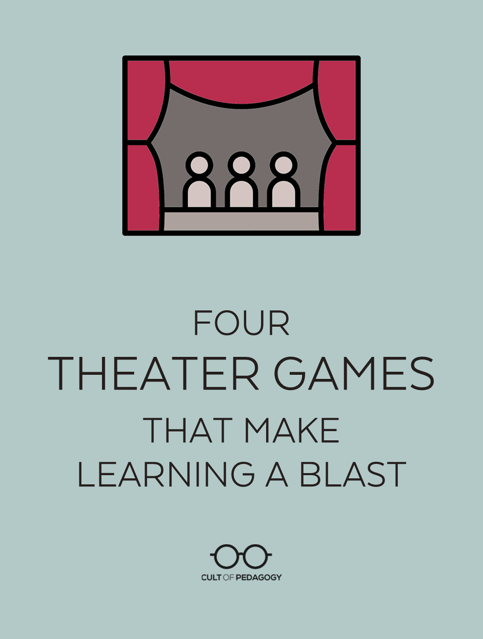 Four Theater Games that Make Learning a Blast | Cult of Pedagogy