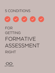 5 Conditions for Getting Formative Assessment Right | Cult of Pedagogy
