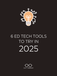 6 Ed Tech Tools to Try in 2025 | Cult of Pedagogy