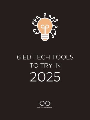 6 Ed Tech Tools to Try in 2025 | Cult of Pedagogy