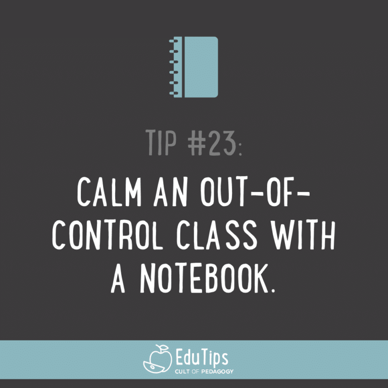 EduTip 23: Calm an out-of-control class with a notebook.