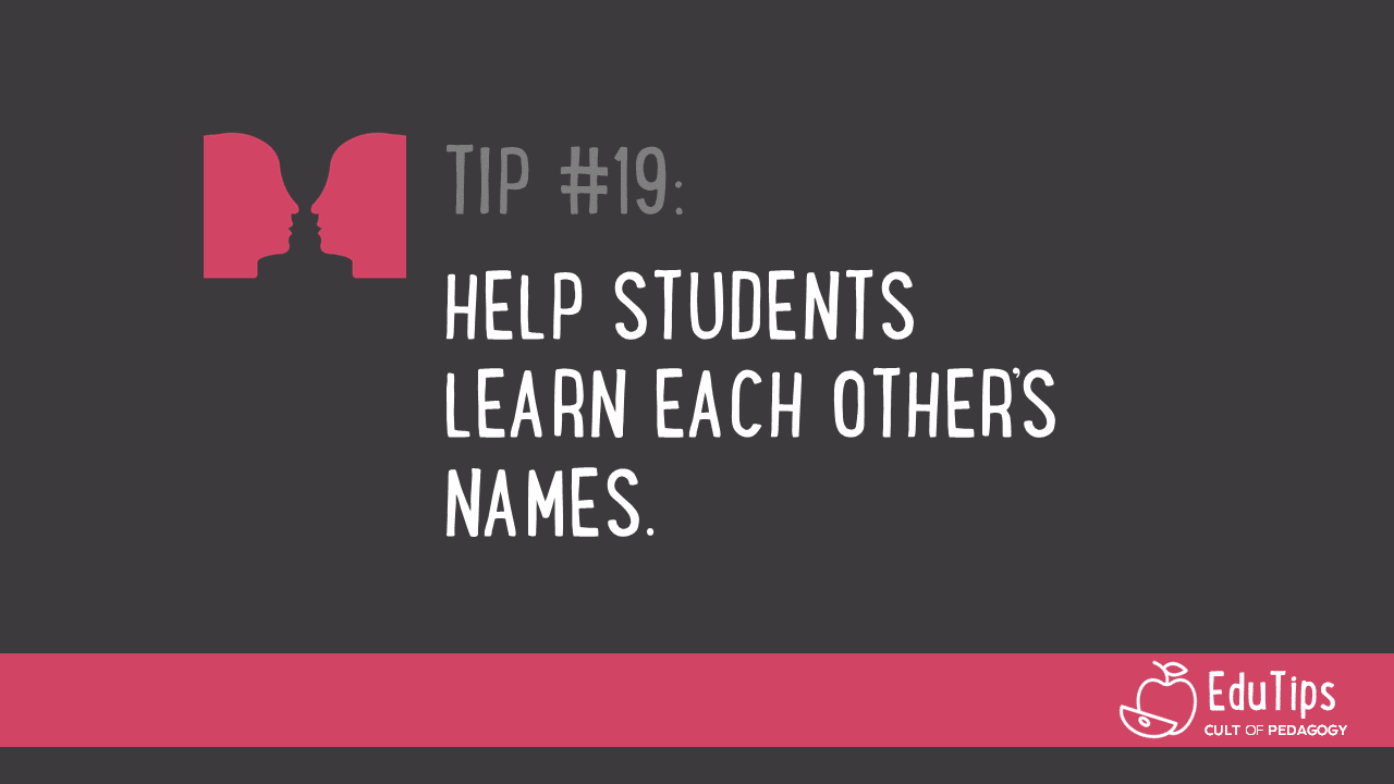 EduTip 19: Help students learn each other’s names.