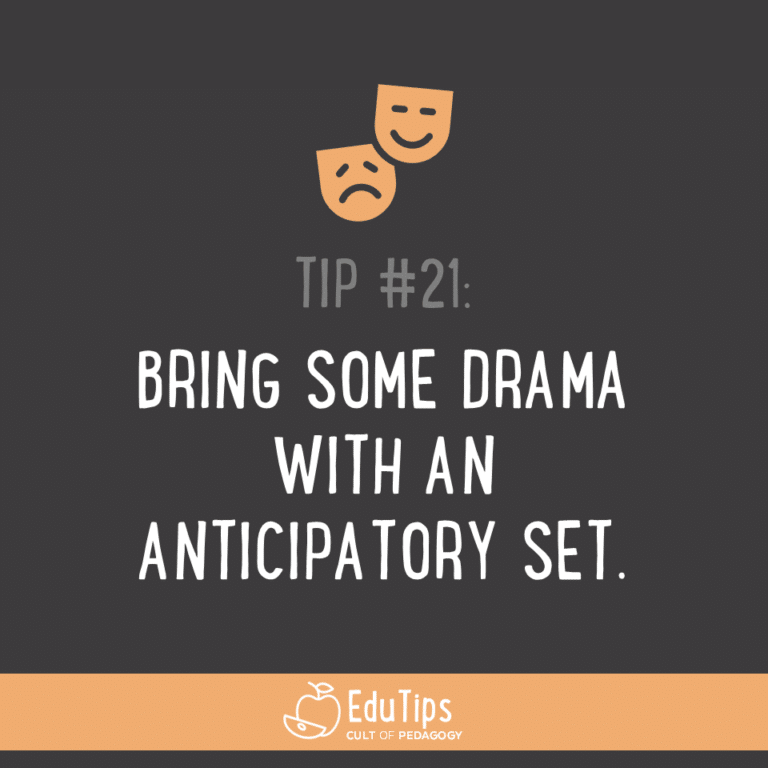 EduTip 21: Bring some drama with an anticipatory set.