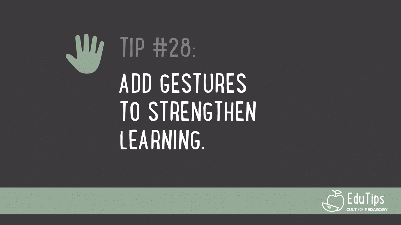 EduTip 28: Add gestures to strengthen learning.