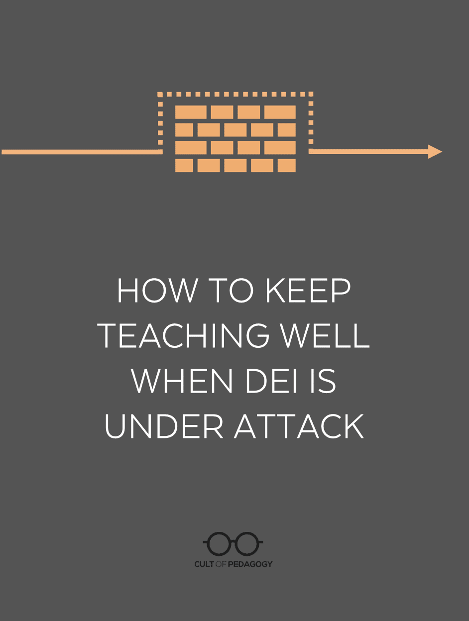 How to Keep Teaching Well When DEI is Under Attack | Cult of Pedagogy