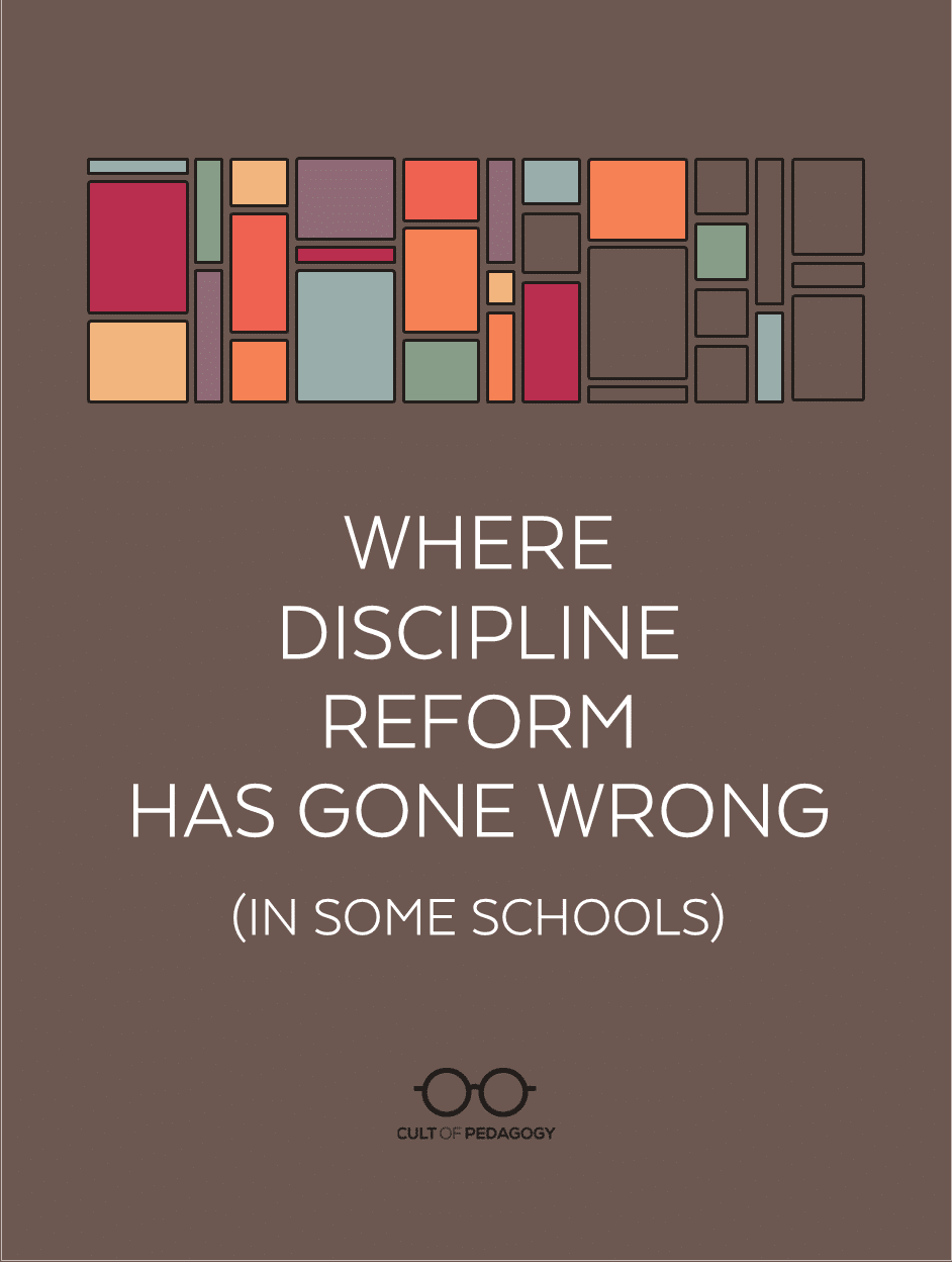 Where Discipline Reform Has Gone Wrong (in Some Schools) | Cult of Pedagogy