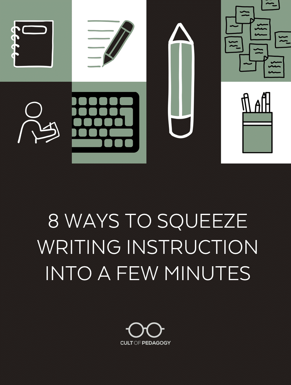8 Ways to Squeeze Writing Instruction Into a Few Minutes | Cult of Pedagogy